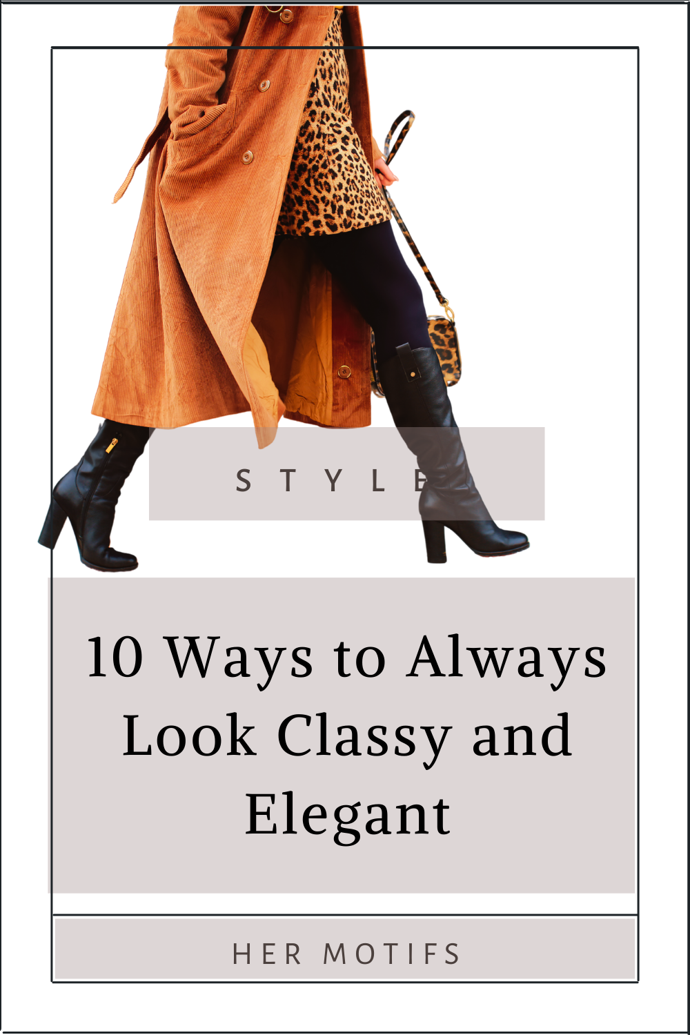 10 Ways on How to Look Classy and Elegant | Her Motifs