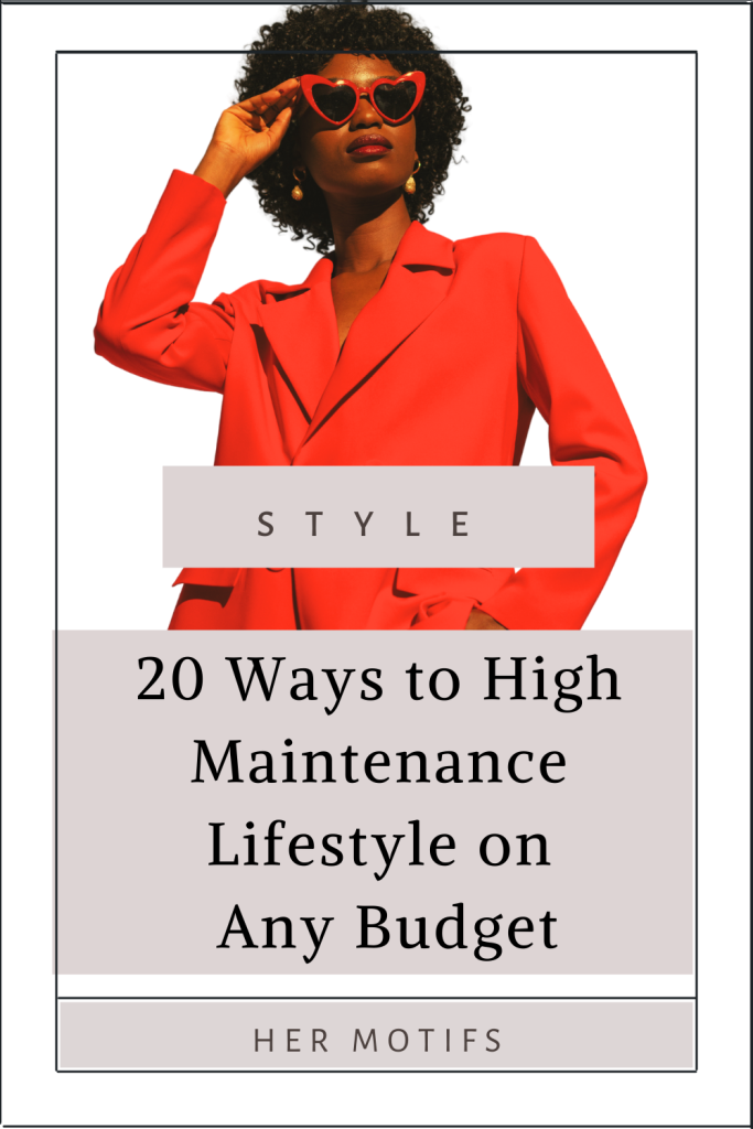20 Ways to High Maintenance Lifestyle on Any Budget | Her Motifs