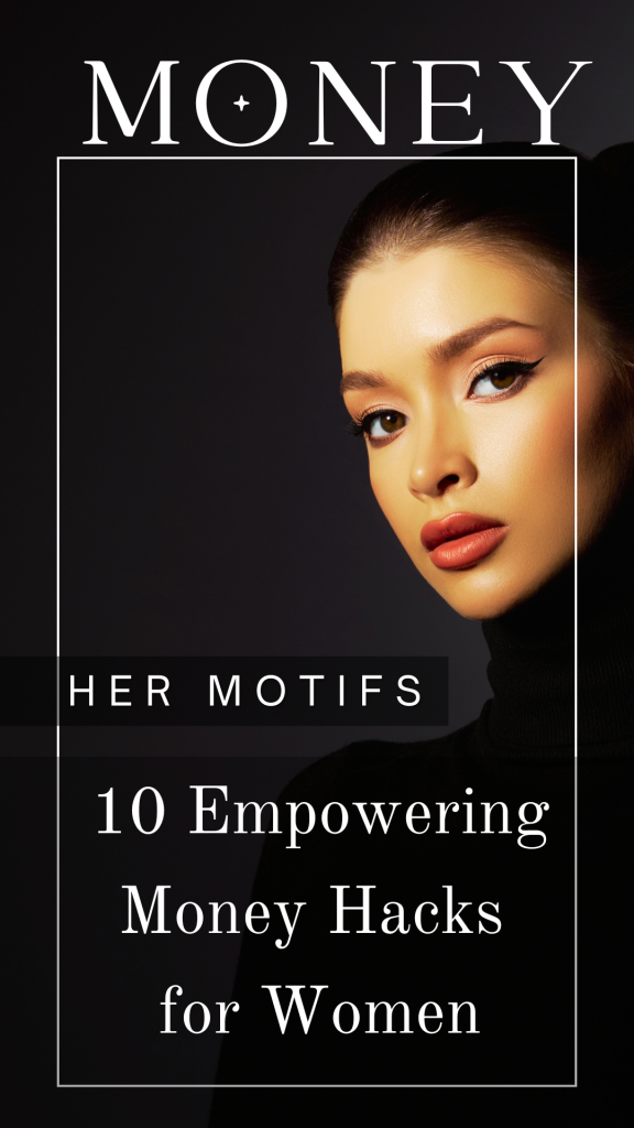 10 Empowering Money Hacks for Women | Her Motifs